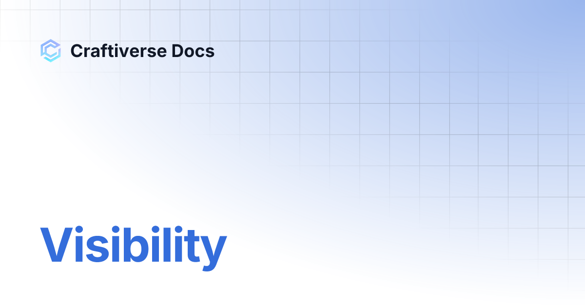 Visibility | Craftiverse Docs